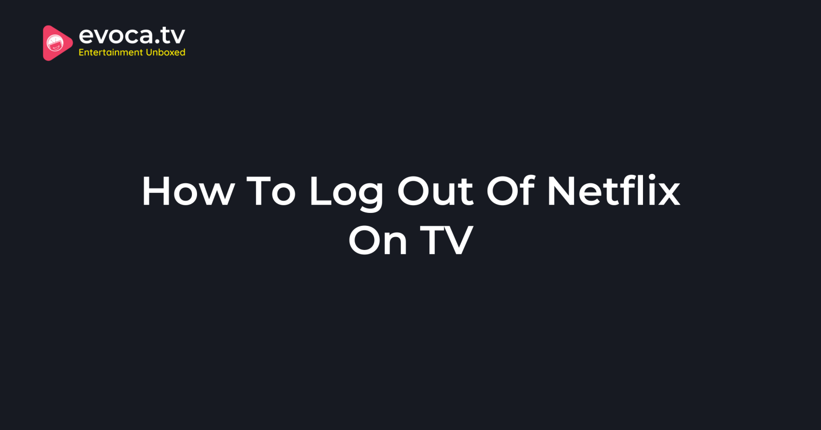 How To Log Out Of Netflix On TV (Step-By-Step)